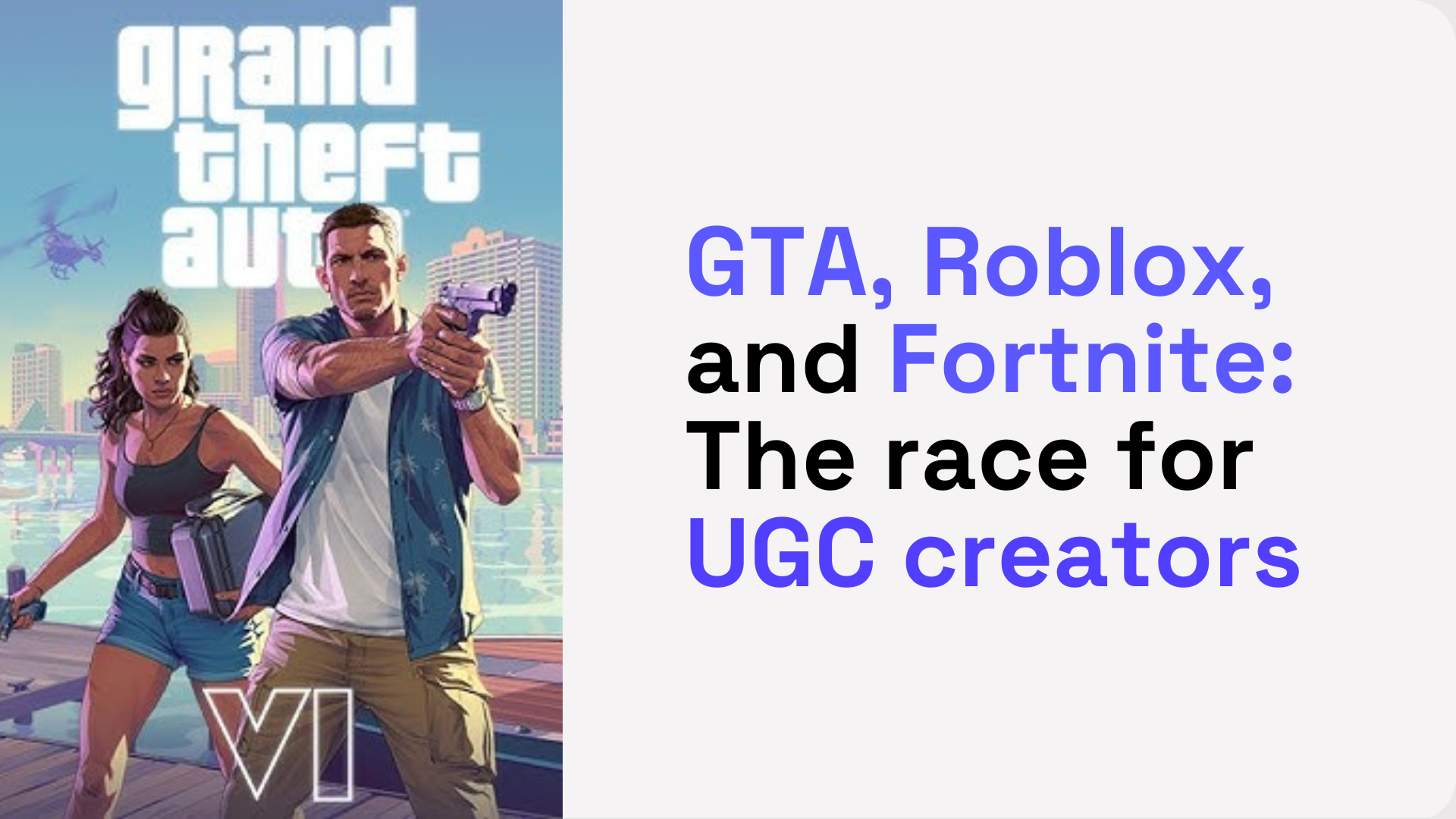 GTA, Roblox, and Fortnite: The race for UGC creators - GEEIQ